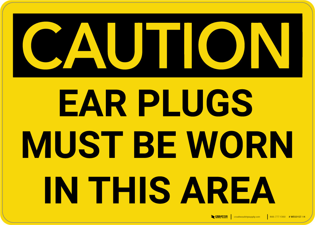 Caution: PPE Ear Plugs Must be Worn in This Area - Wall Sign | Creative ...