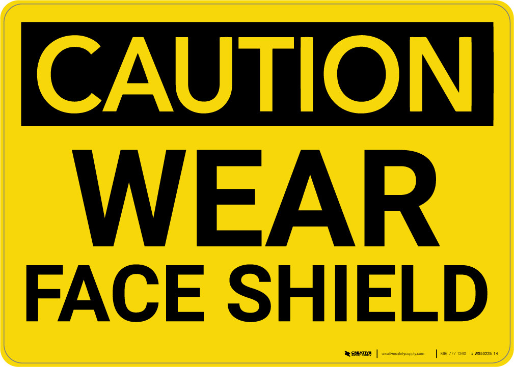 Caution: PPE Wear Face Shield - Wall Sign | Creative Safety Supply