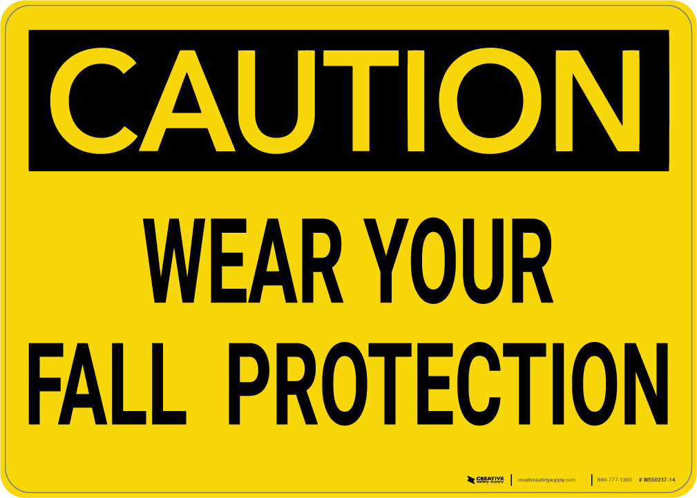 Caution: Wear Your Fall Protection - Wall Sign
