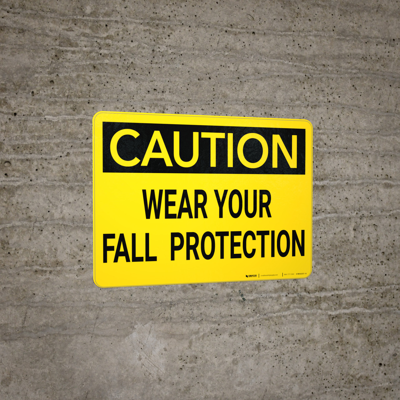 Caution: Wear Your Fall Protection - Wall Sign | Creative Safety Supply