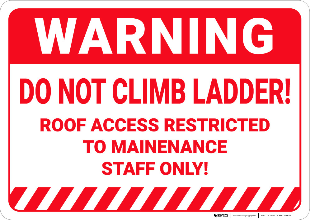 Warning: Do Not Climb Ladder Roof Access Restricted - Wall Sign