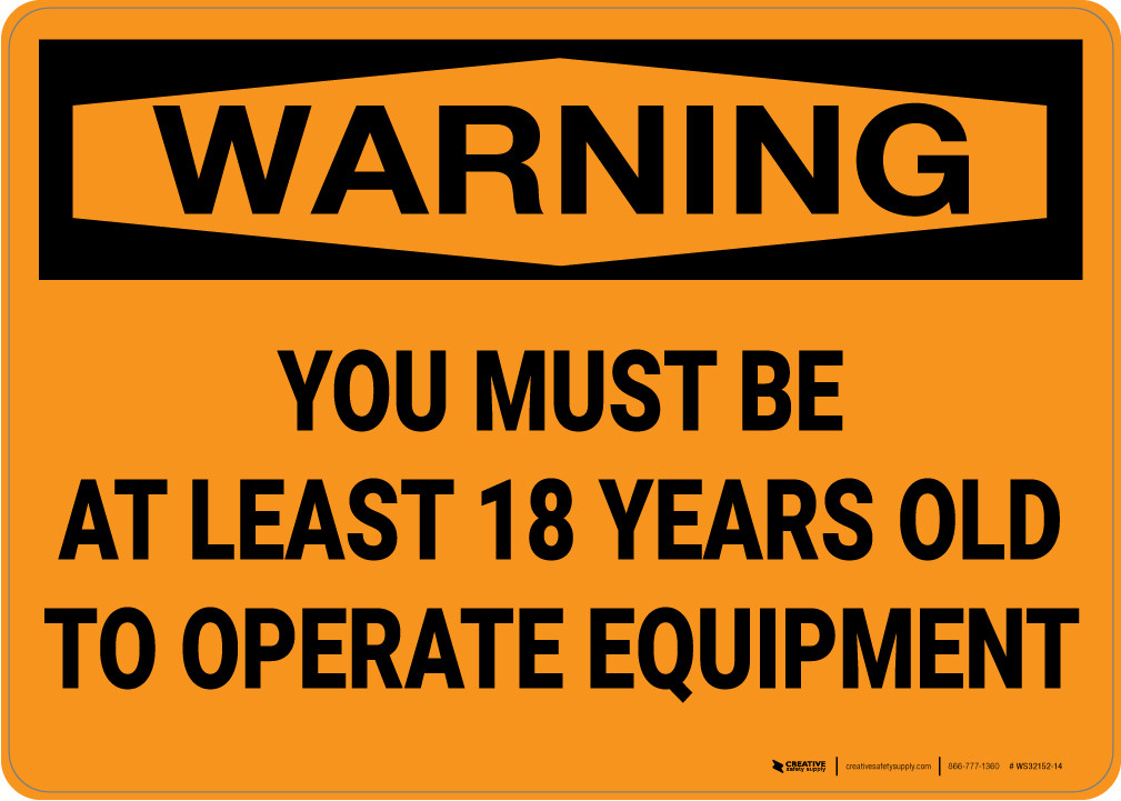 Warning: Must Be 18 Years Old To Operate Equipment - Wall Sign ...