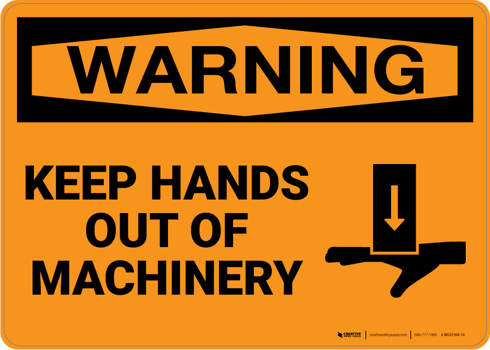 Warning: Keep Hands Out of Machinery - Wall Sign | Creative Safety Supply