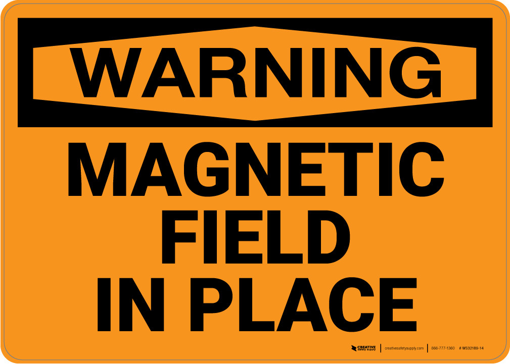 Warning: Magnetic Field in Place - Wall Sign