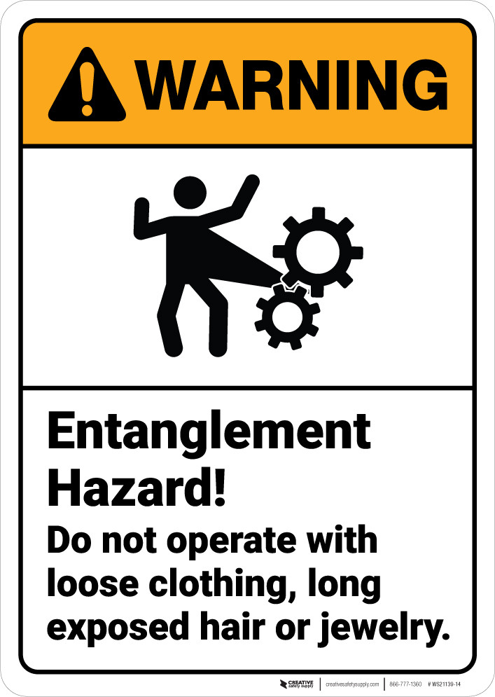 Warning: Entanglement Hazard Dont Operate Loose Clothing ANSI - Wall Sign