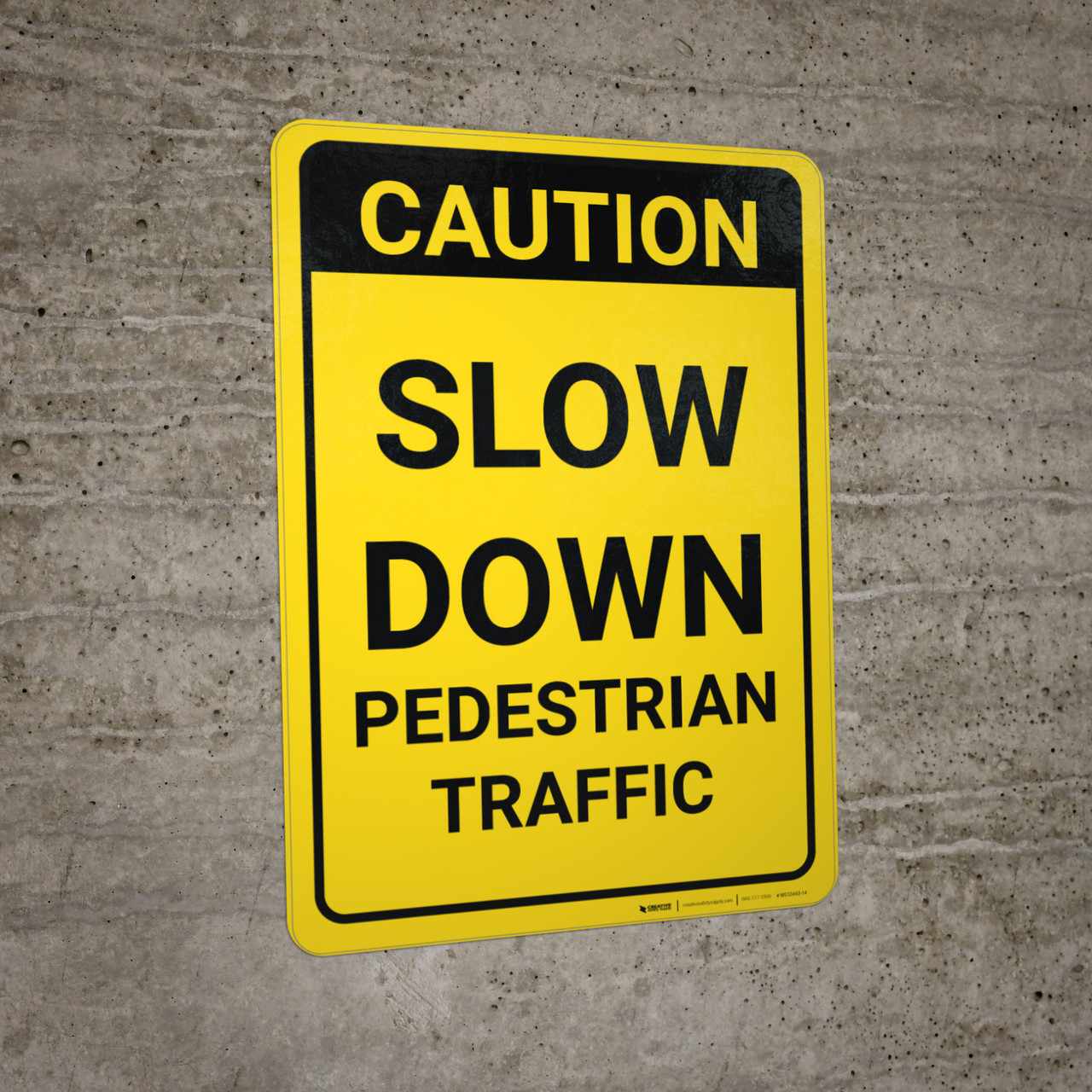 Caution: Slow Down Pedestrian Traffic - Wall Sign | Creative Safety Supply