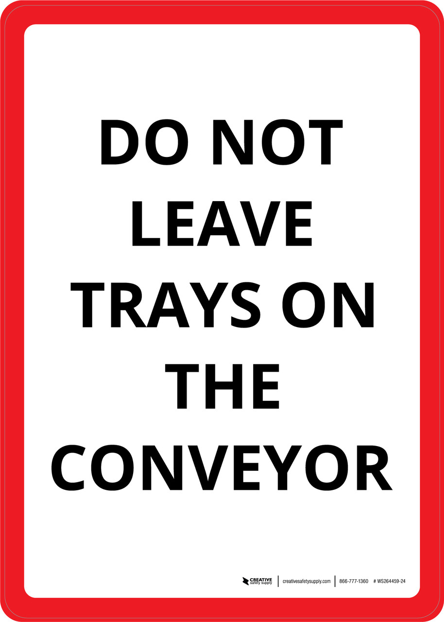 Do Not Leave Trays On The Conveyor White/Red Portrait - Wall Sign ...