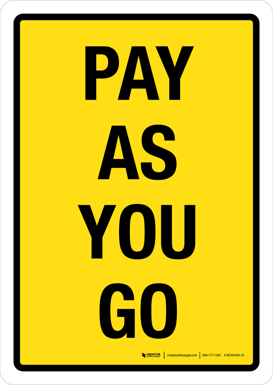Pay As You Go Yellow Portrait - Wall Sign | Creative Safety Supply
