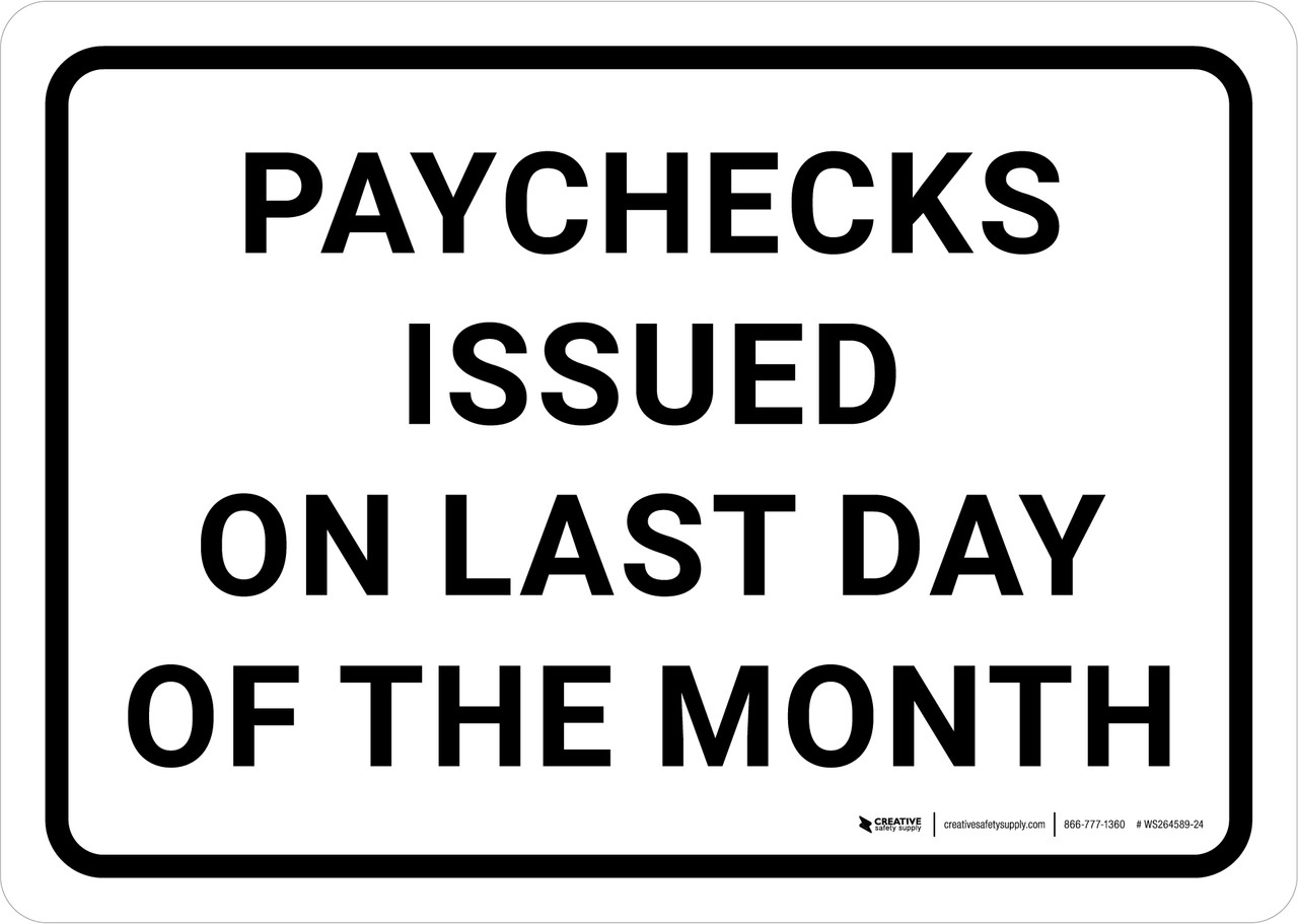 Paychecks Issued On The Last Day Of The Month Landscape - Wall Sign