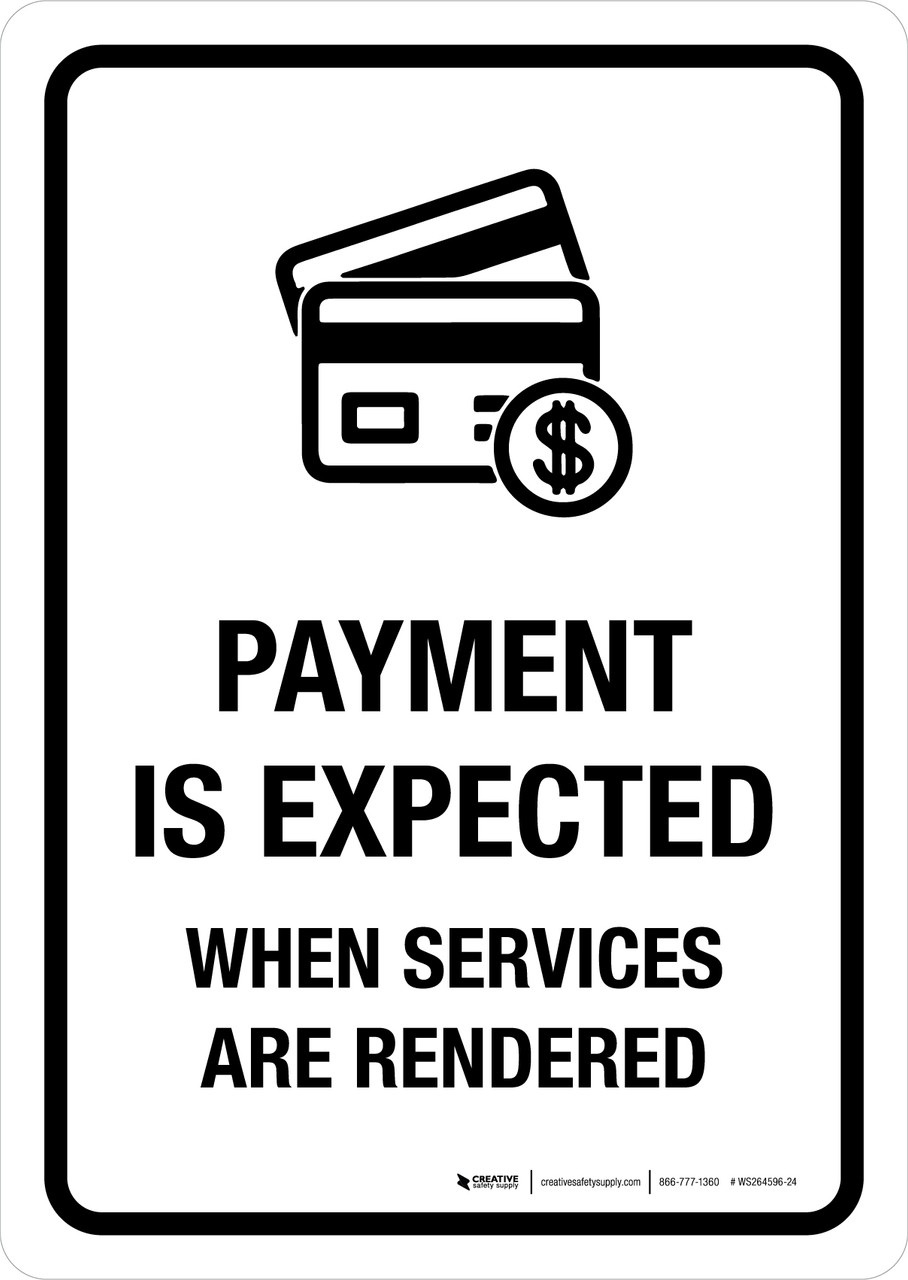 Payment Is Expected When Services Are Rendered Portrait - Wall Sign