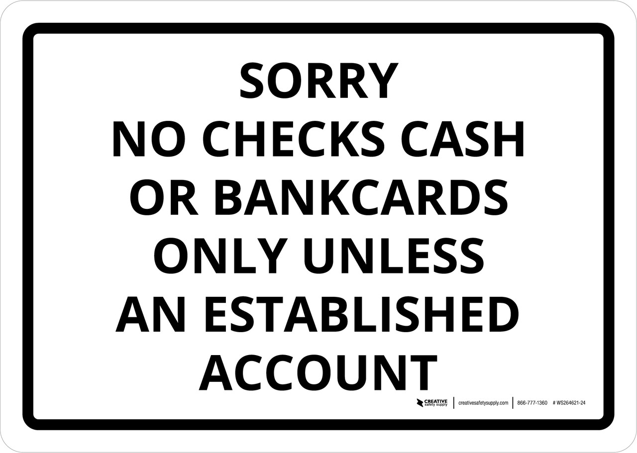 Sorry No Checks Cash Bankcards Only Unless Established Account ...