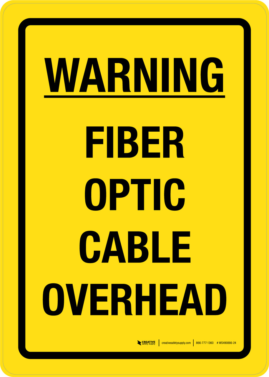 Warning: Fiber Optic Cable Overhead Portrait - Wall Sign