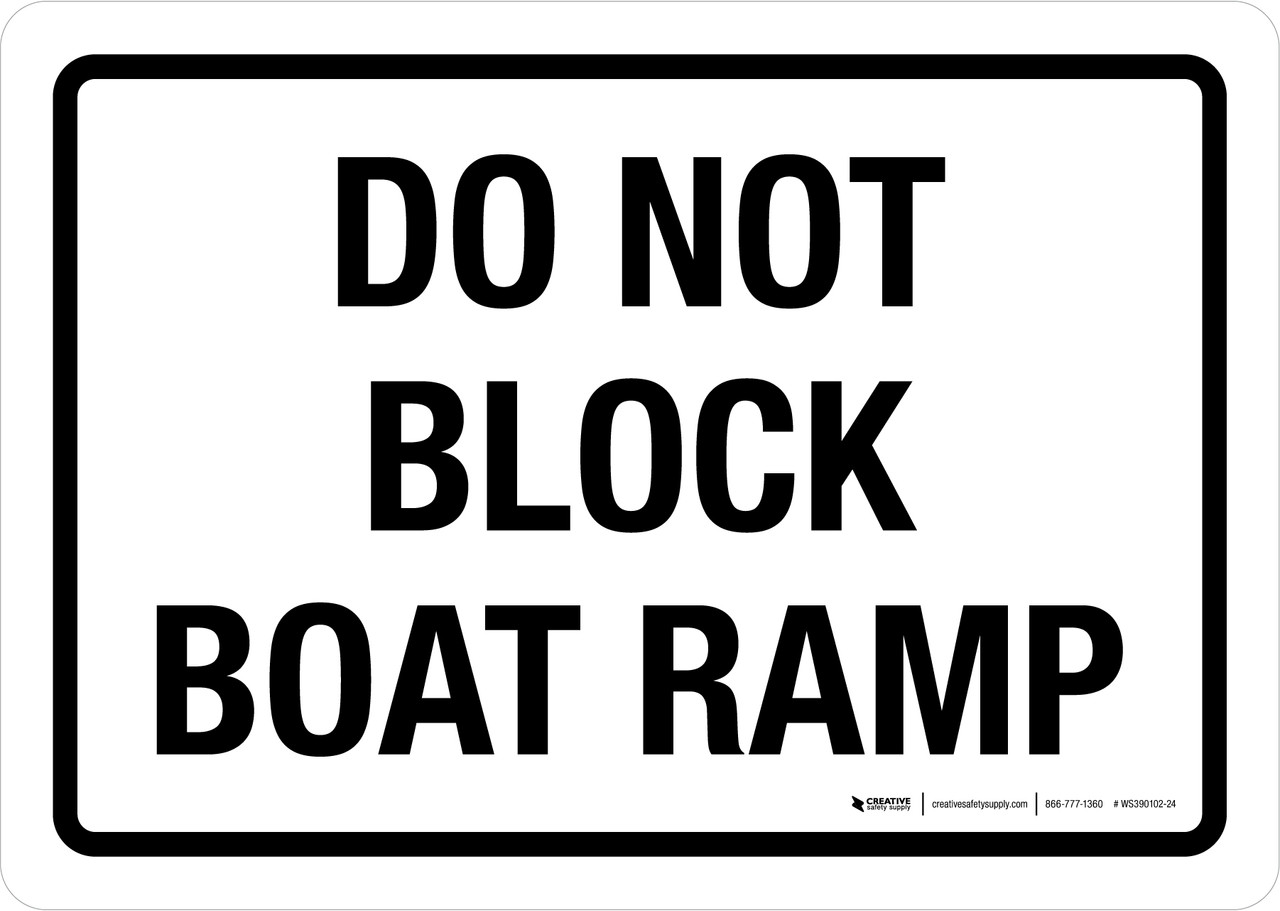 Do Not Block Boat Ramp Landscape - Wall Sign | Creative Safety Supply
