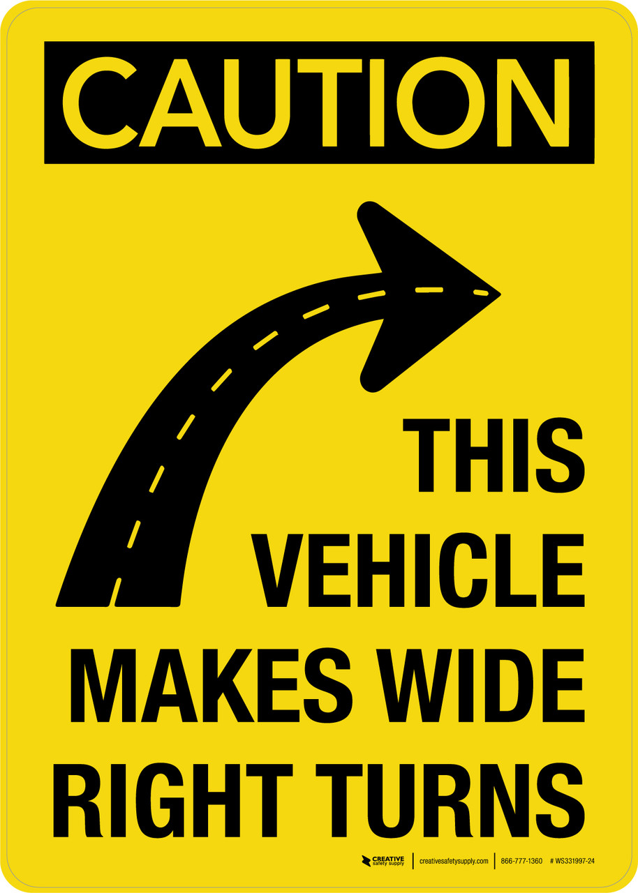 Caution This Vehicle Makes Wide Right with Icon Turns Portrait - Wall ...