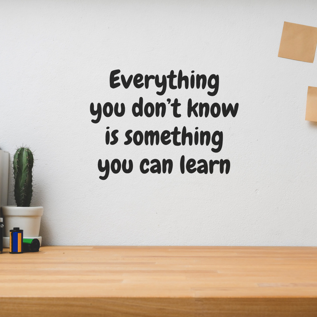 Everything You Don't Know is Something You Can Learn - Wall Decor
