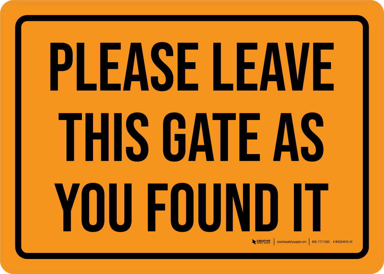 Please Leave This Gate As You Found It Landscape - Wall Sign | Creative ...