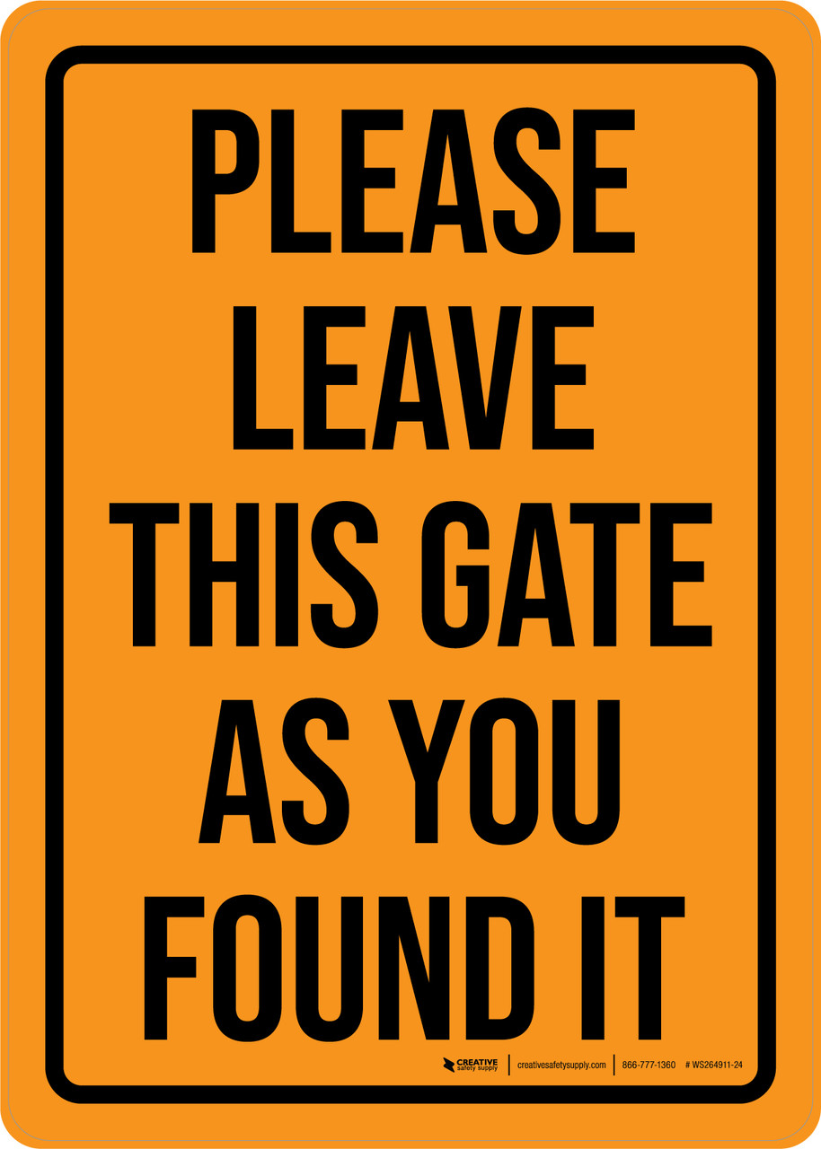 Please Leave This Gate As You Found It Portrait - Wall Sign | Creative ...