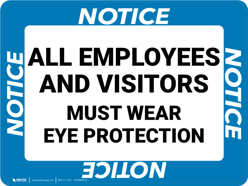 Notice: All Employees and Visitors Must Wear Eye Protection Rectangular ...