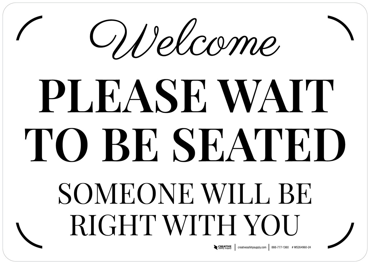 Welcome - Please Wait To Be Seated - Someone Will Be Right With You ...