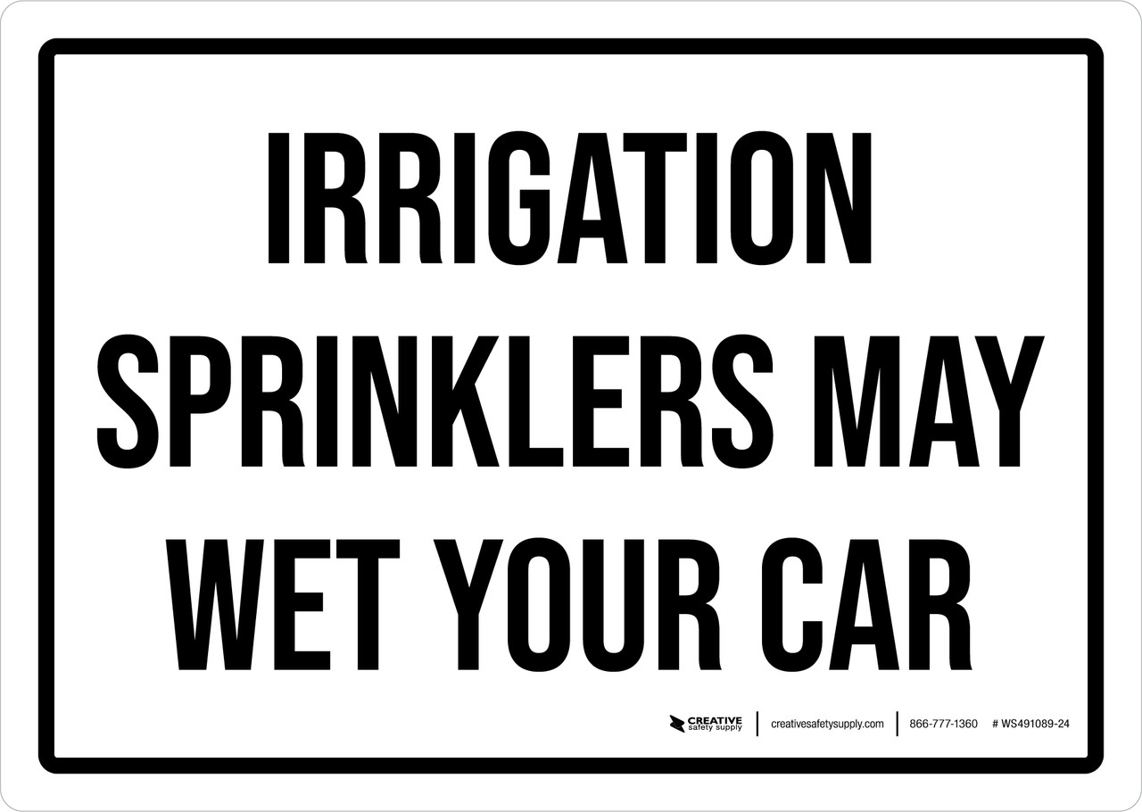 Irrigation Sprinklers May Wet Your Car Landscape - Wall Sign | Creative ...