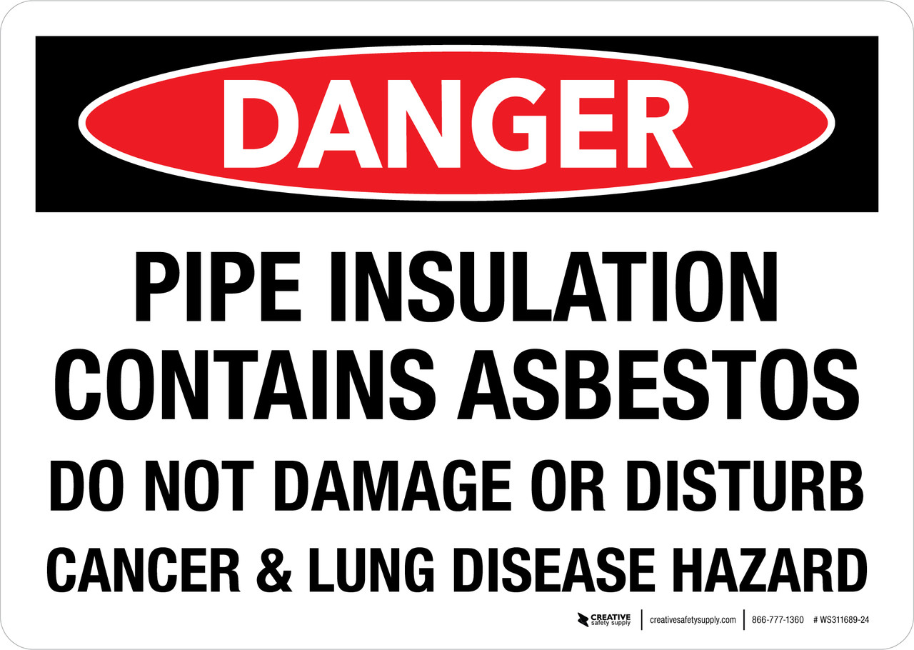 Danger: Pipe Insulation Contains Asbestos Do Not Damage Or Disturb ...