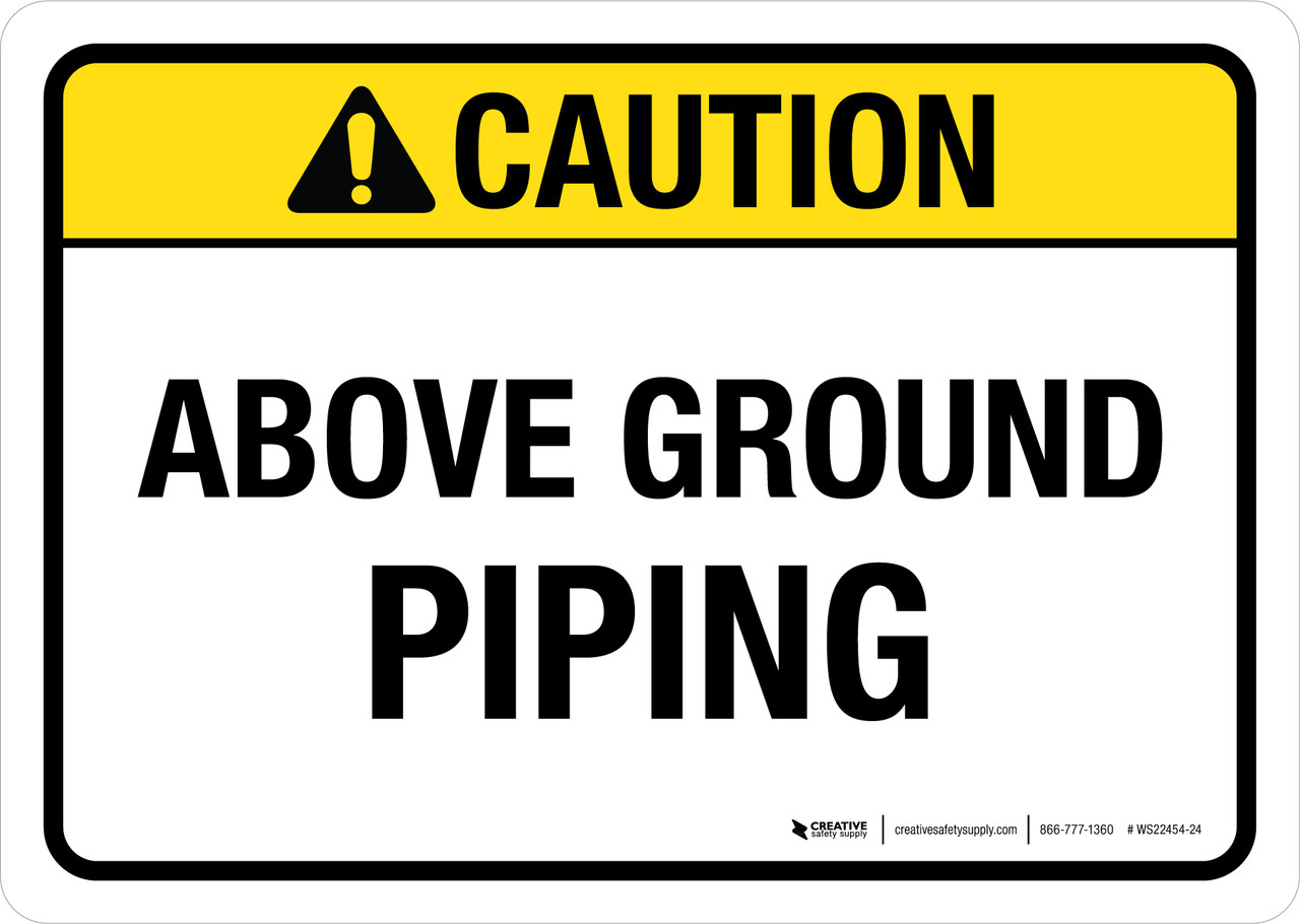 Caution: Above Ground Piping ANSI Landscape - Wall Sign | Creative ...