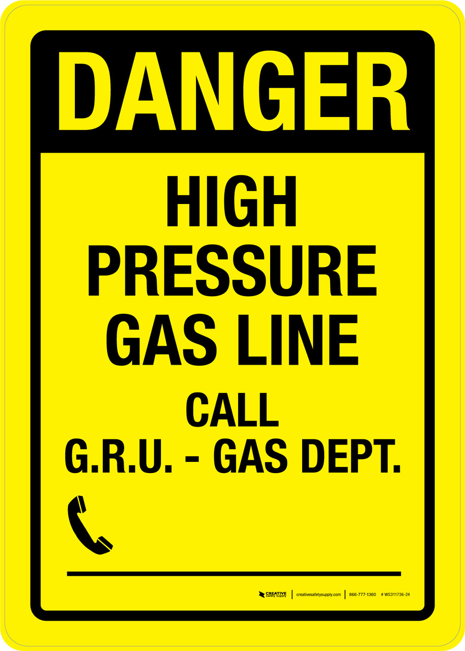 Danger: High Pressure Gas Line Call GRU Gas Dept Portrait - Wall Sign ...