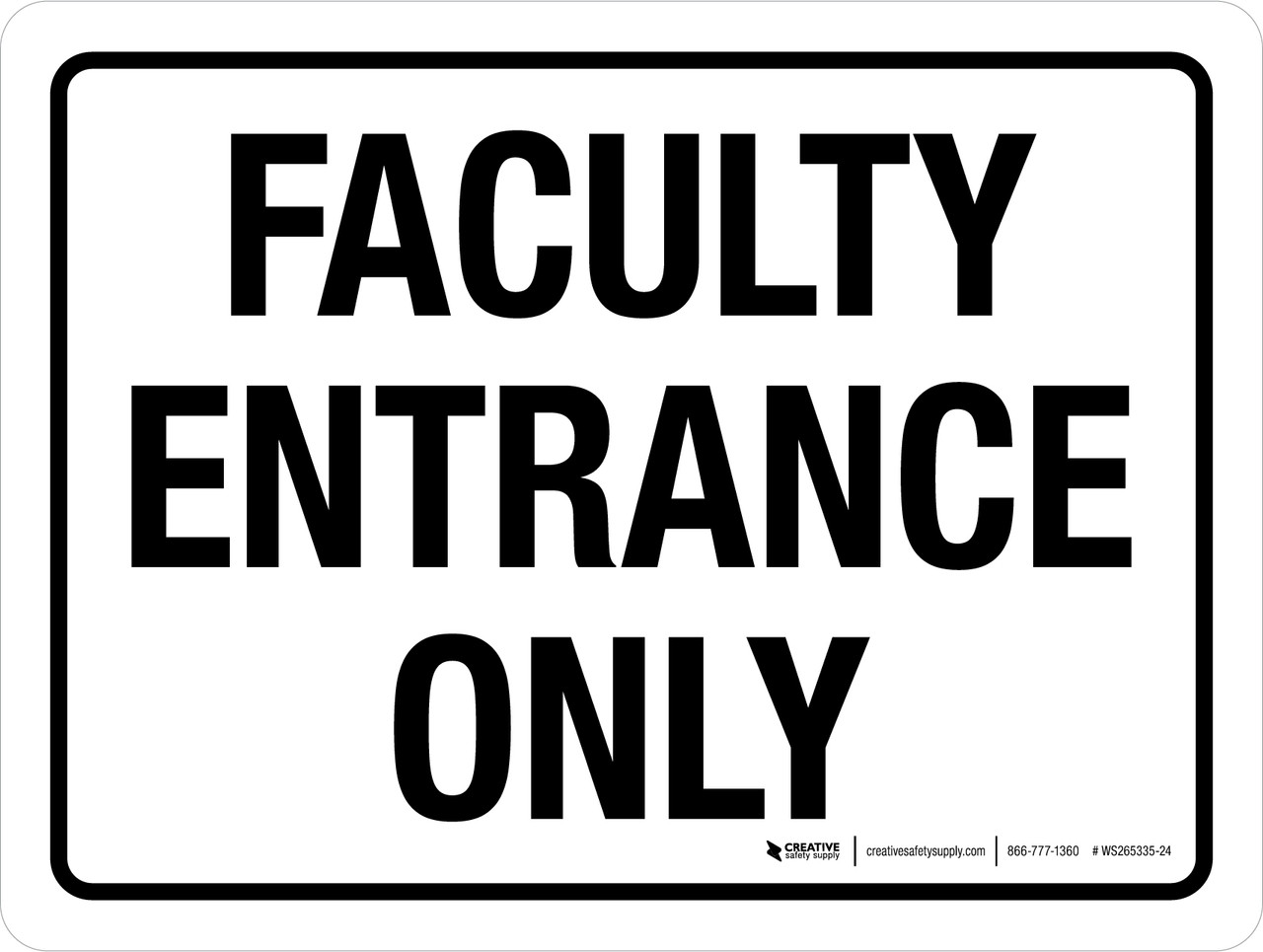 Faculty Entrance Only Landscape - Wall Sign | Creative Safety Supply