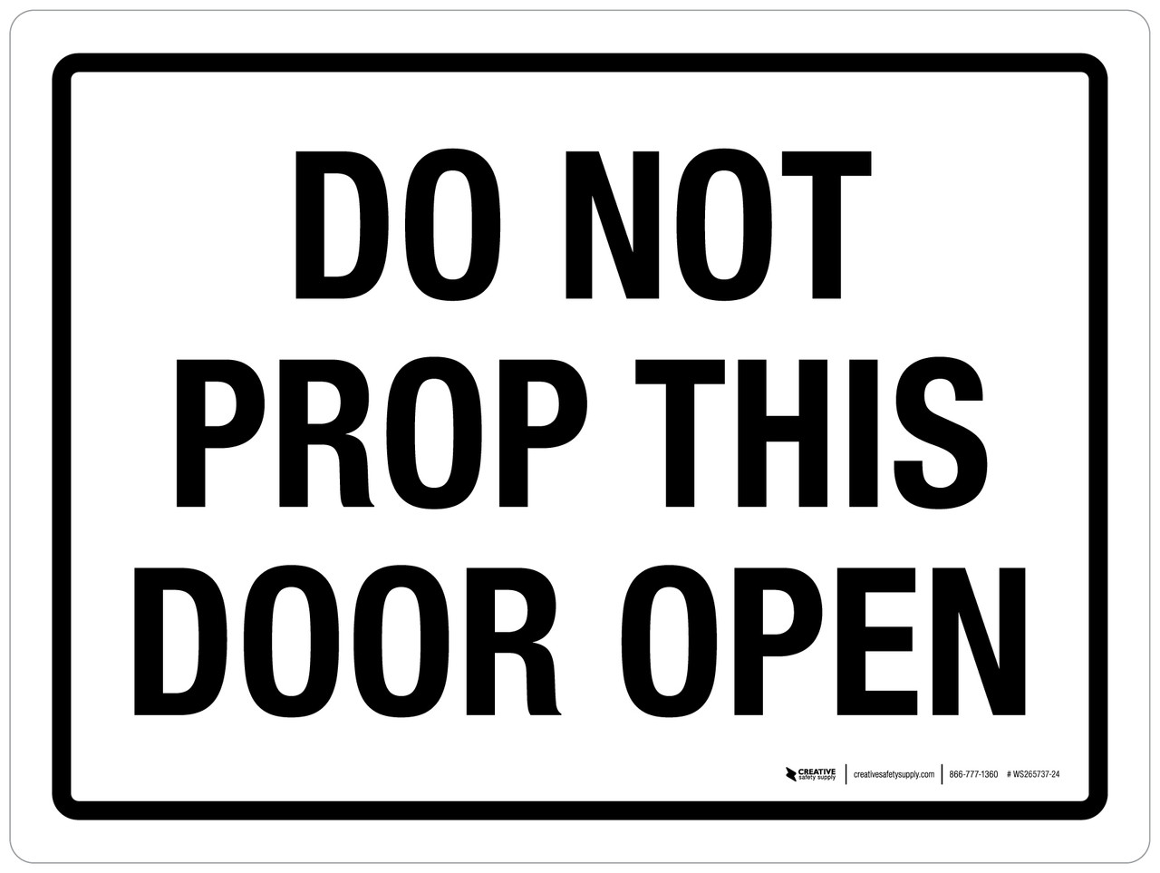 Do Not Prop This Door Open Landscape - Wall Sign | Creative Safety Supply