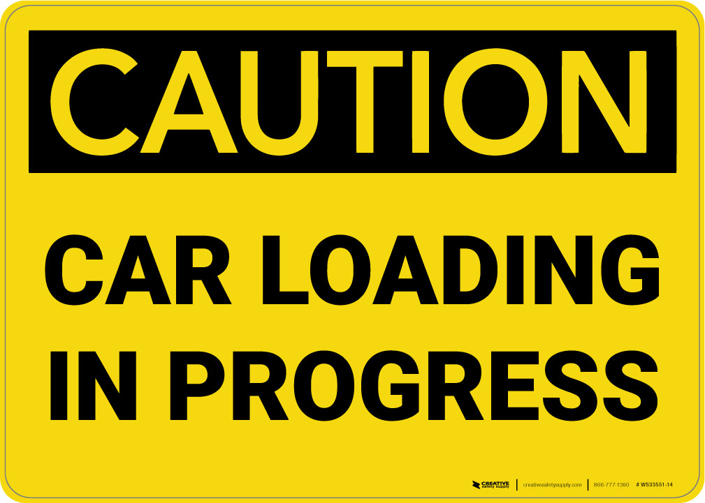 Caution: Car Loading In Progress - Wall Sign | Creative Safety Supply