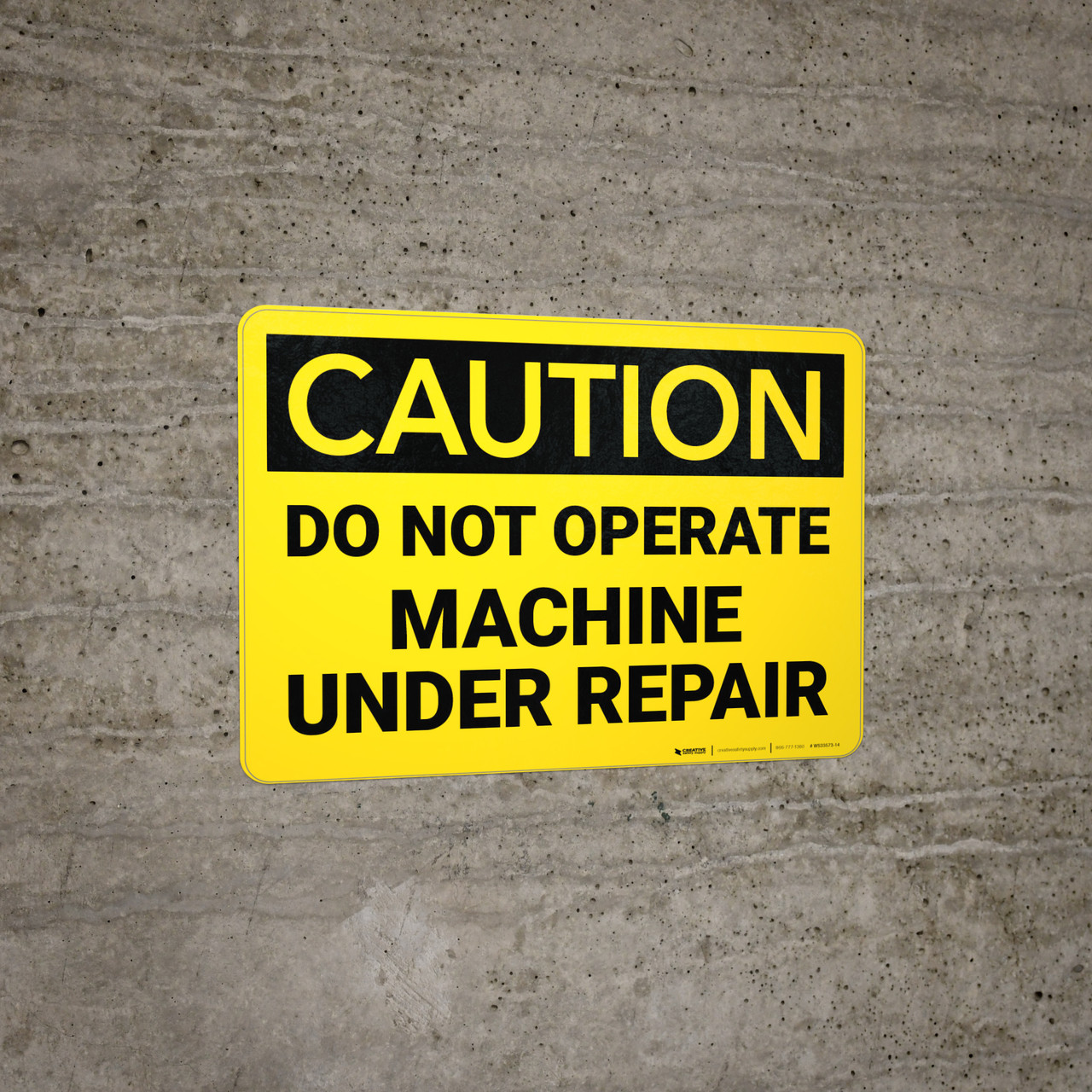 Caution: Do Not Operate Machine Under Repair - Wall Sign