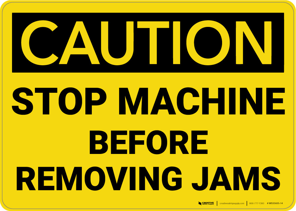 Caution: Stop Machine Before Removing Jams - Wall Sign