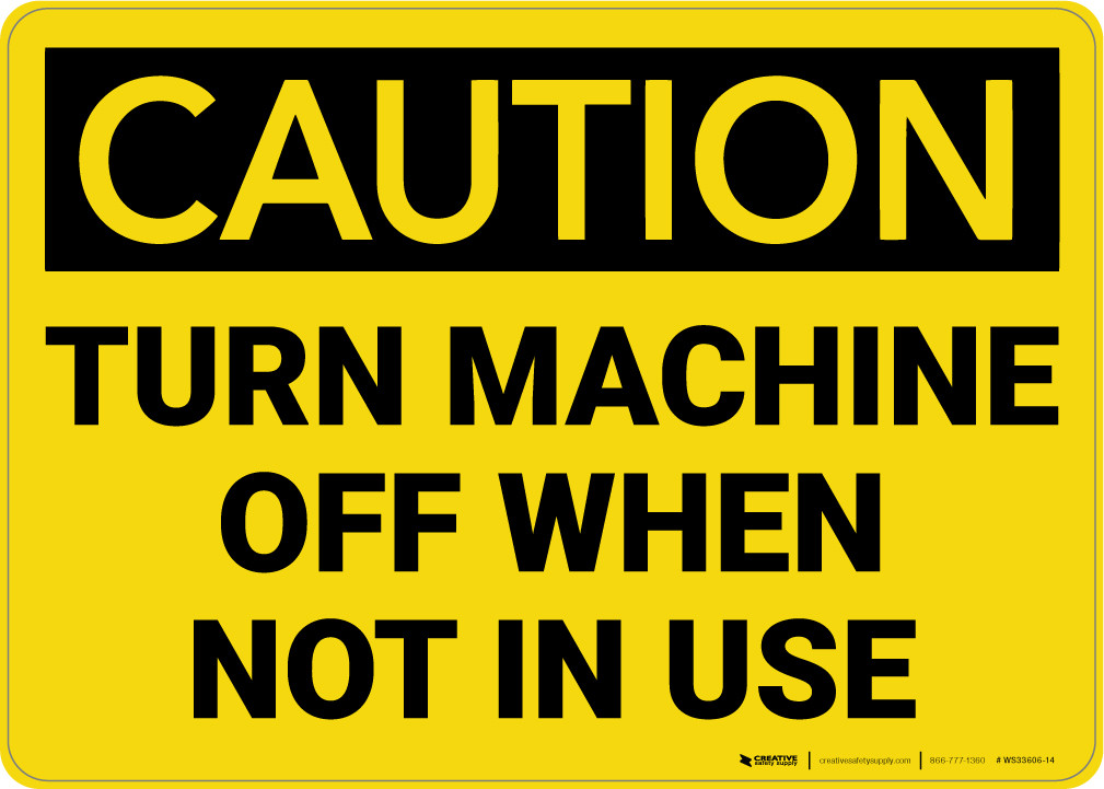 Caution: Turn Machine off When Not in Use - Wall Sign