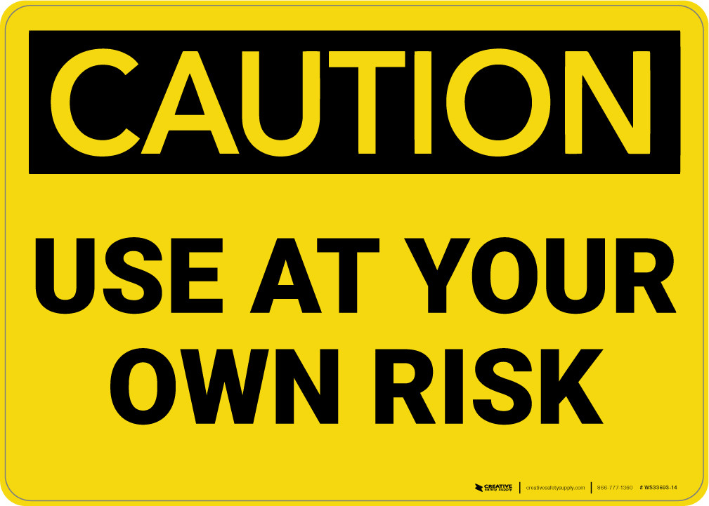 Caution: Use At Your Own Risk - Wall Sign