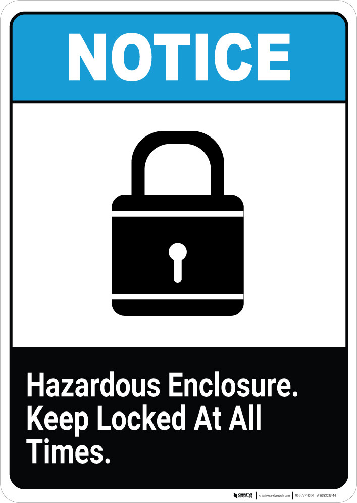 Notice: Hazardous Enclosure, Keep Locked At All Times - Wall Sign