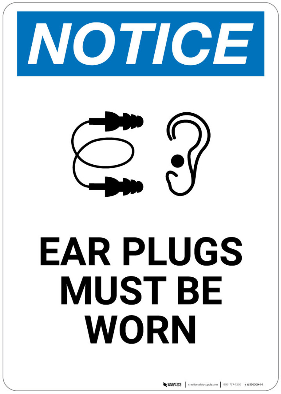 Notice Ear Plugs Must Be Worn Wall Sign Creative Safety Supply