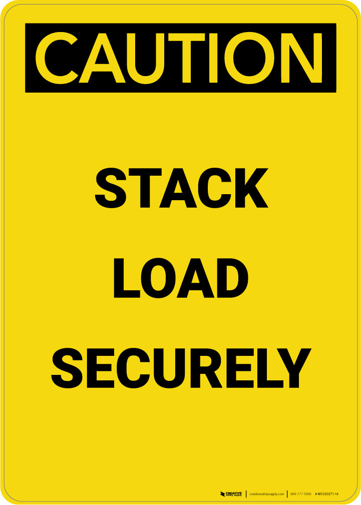 Caution: Stack Load Securely - Portrait Wall Sign | Creative Safety Supply