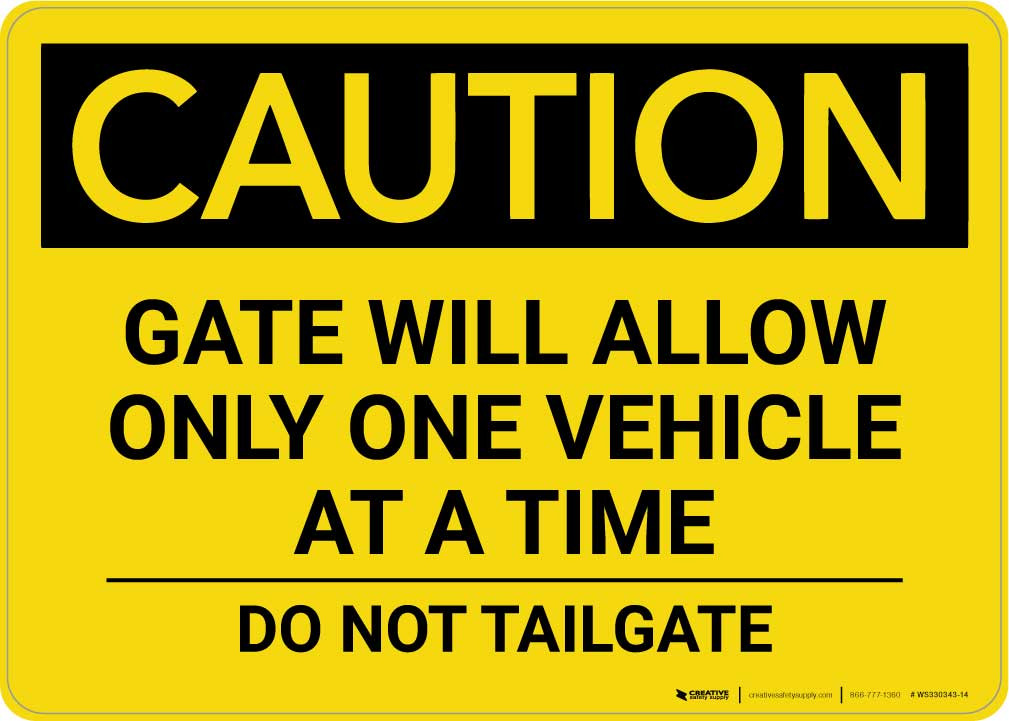 Caution: Gate Will Allow Only One Vehicle At a Time - Do Not Tailgate ...
