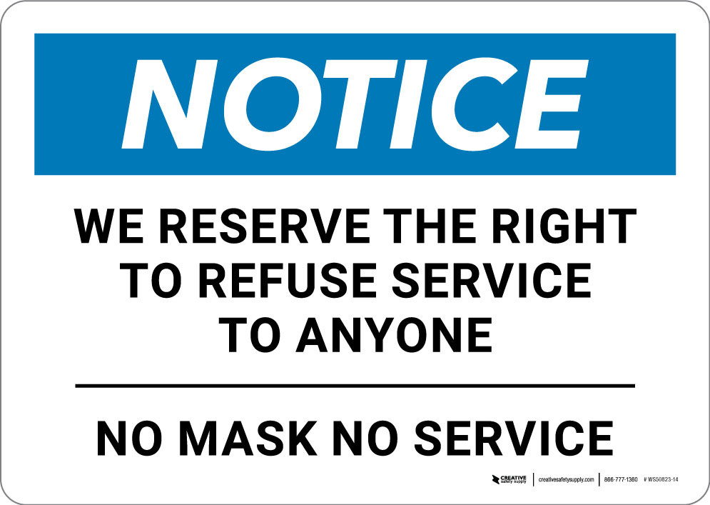 Notice: We Reserve the Right to Refuse Service - No Mask/No Service ...
