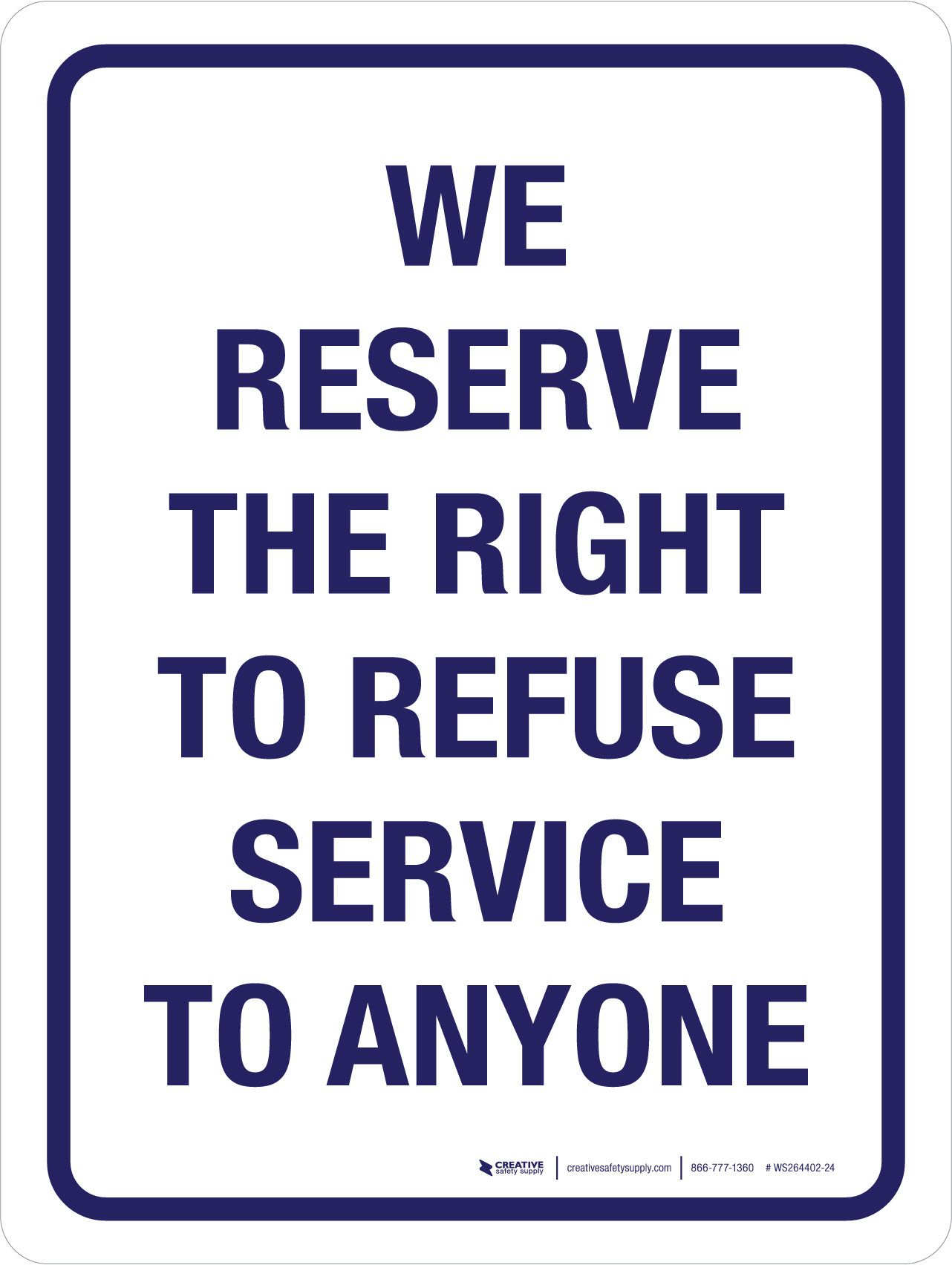 We Reserve the Right to Refuse Service to Anyone Portrait - Wall Sign