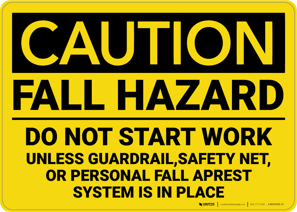 Caution: Fall Hazard Do Not Start Work Unless Protection is in Place ...