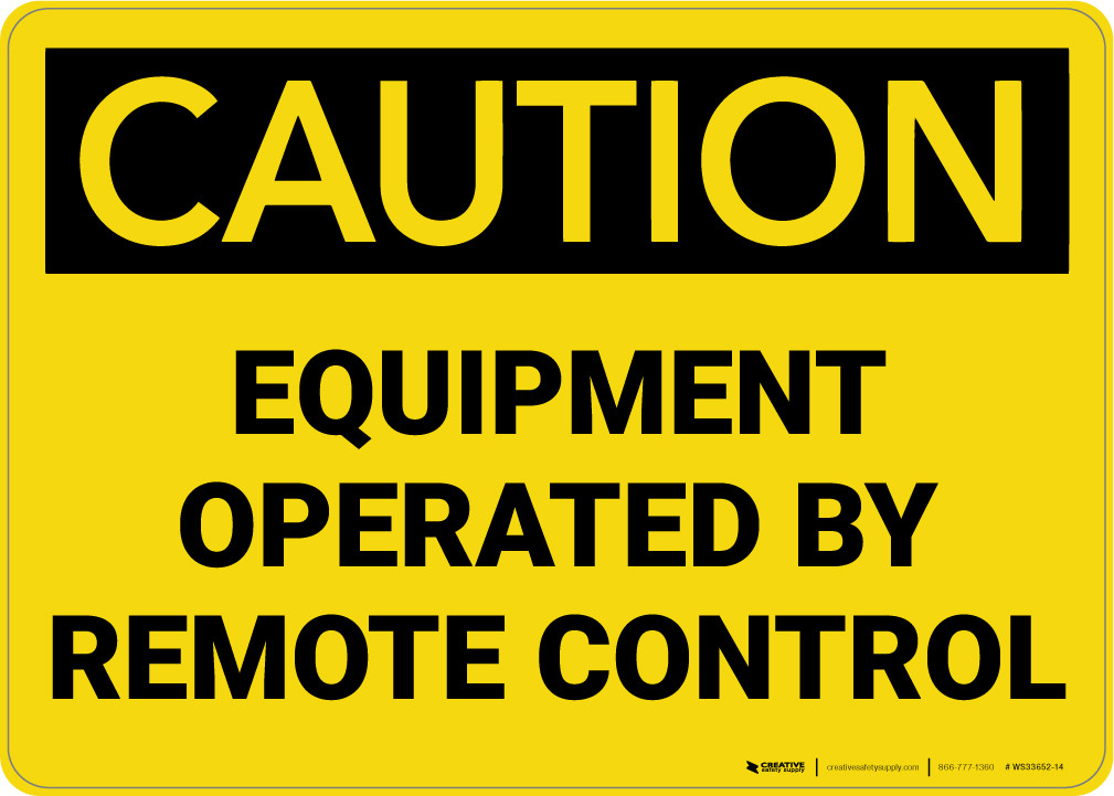 Caution: Equipment Operated by Remote Control - Wall Sign | Creative ...