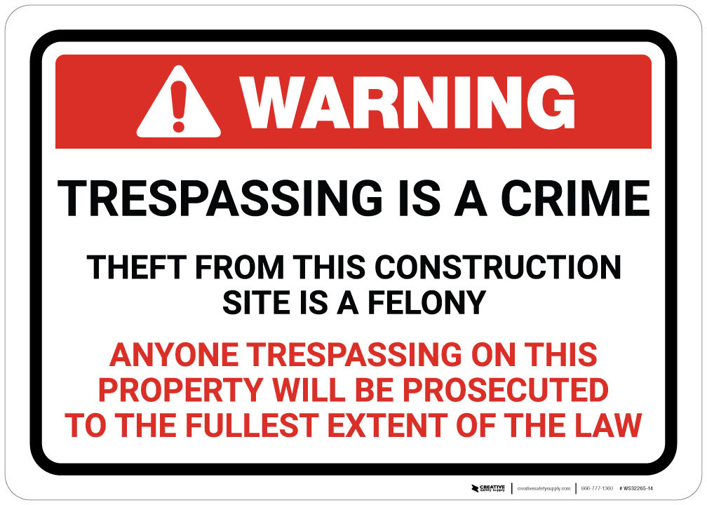 Warning: Trespassing Is A Crime Theft From This Construction Site Is A ...