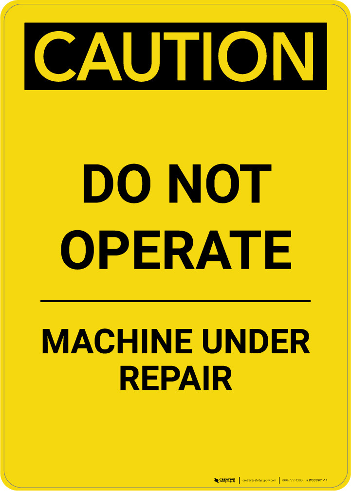 Caution: Do Not Operate Machine Under Repair - Portrait Wall Sign