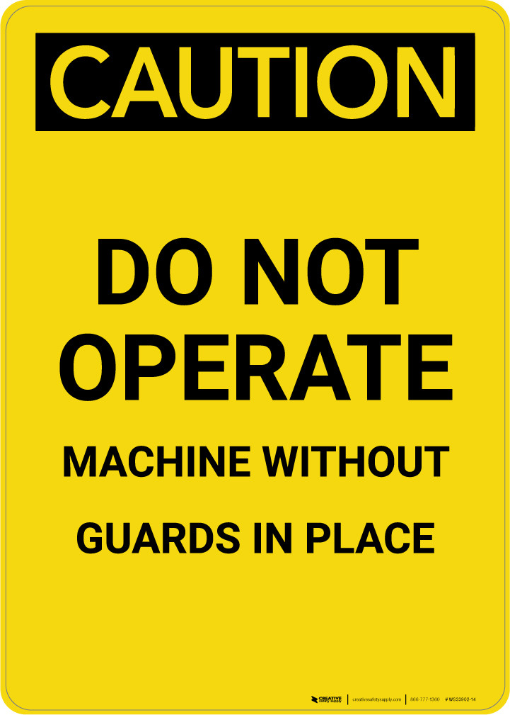 Caution: Do Not Operate Machine Without Guards in Place - Portrait Wall ...