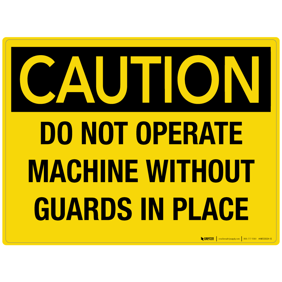 Caution: Do Not Operate Machine Without Guards in Place - Wall Sign