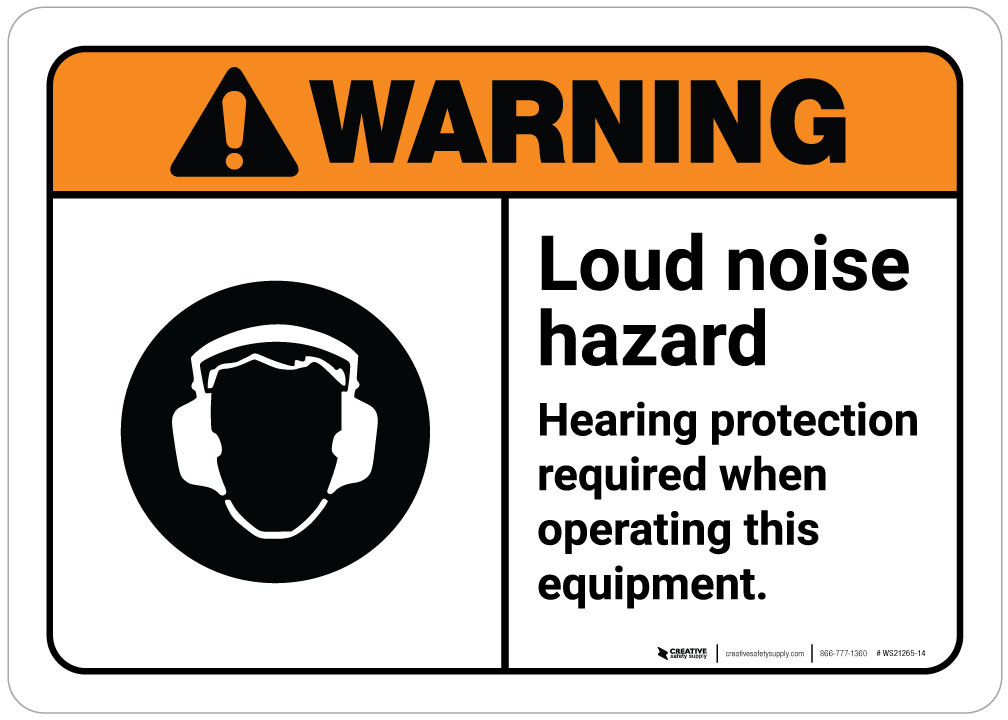 Warning: Loud Noise Hazard - Hearing Protection Required When Operating ...