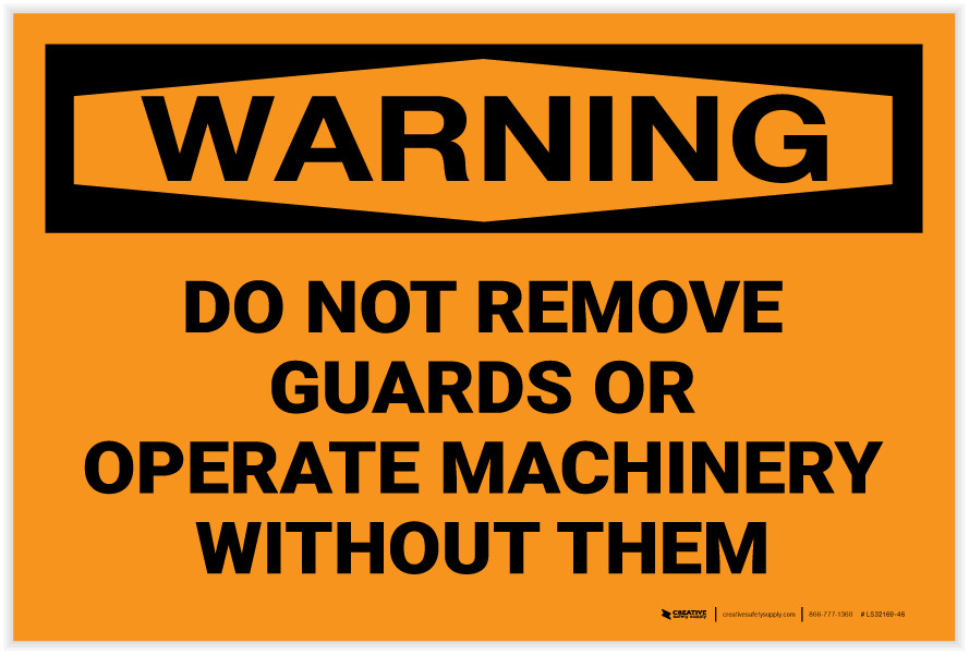 Warning: Do Not Remove Guards or Operate Machinery Without Them - Label