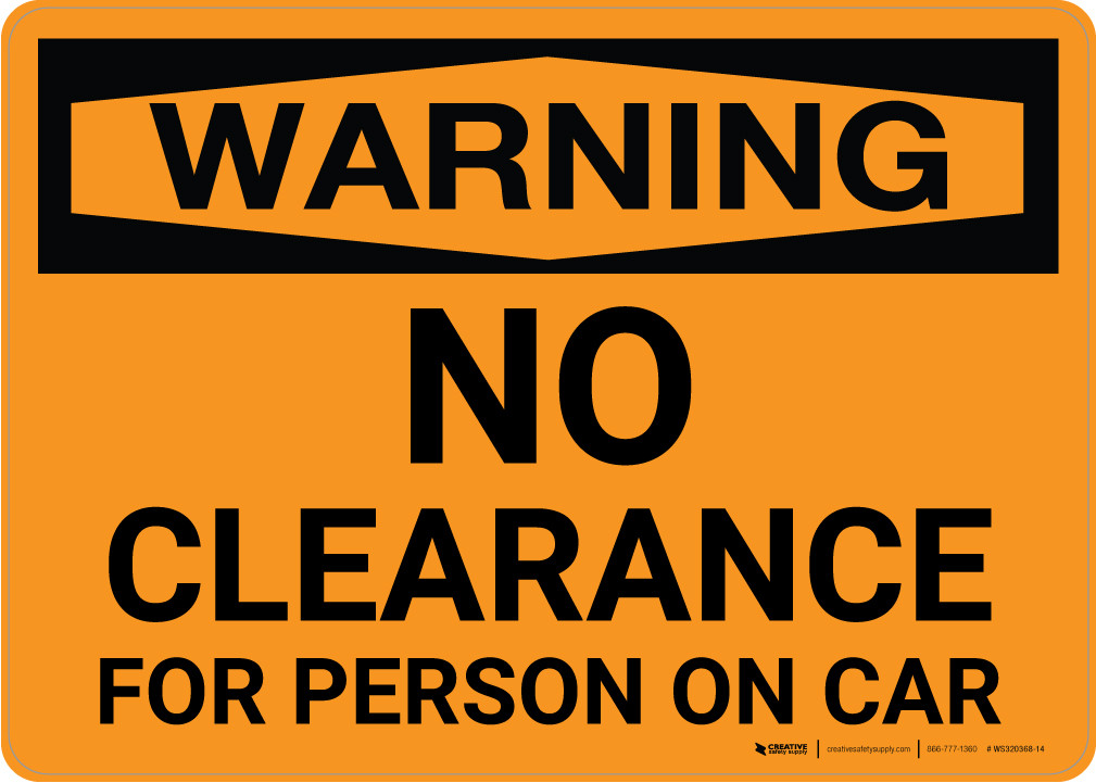 Warning: No Clearance For Person On Car Landscape | Creative Safety Supply
