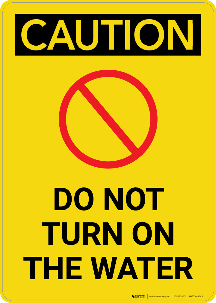 Caution: Do Not Turn On The Water Portrait